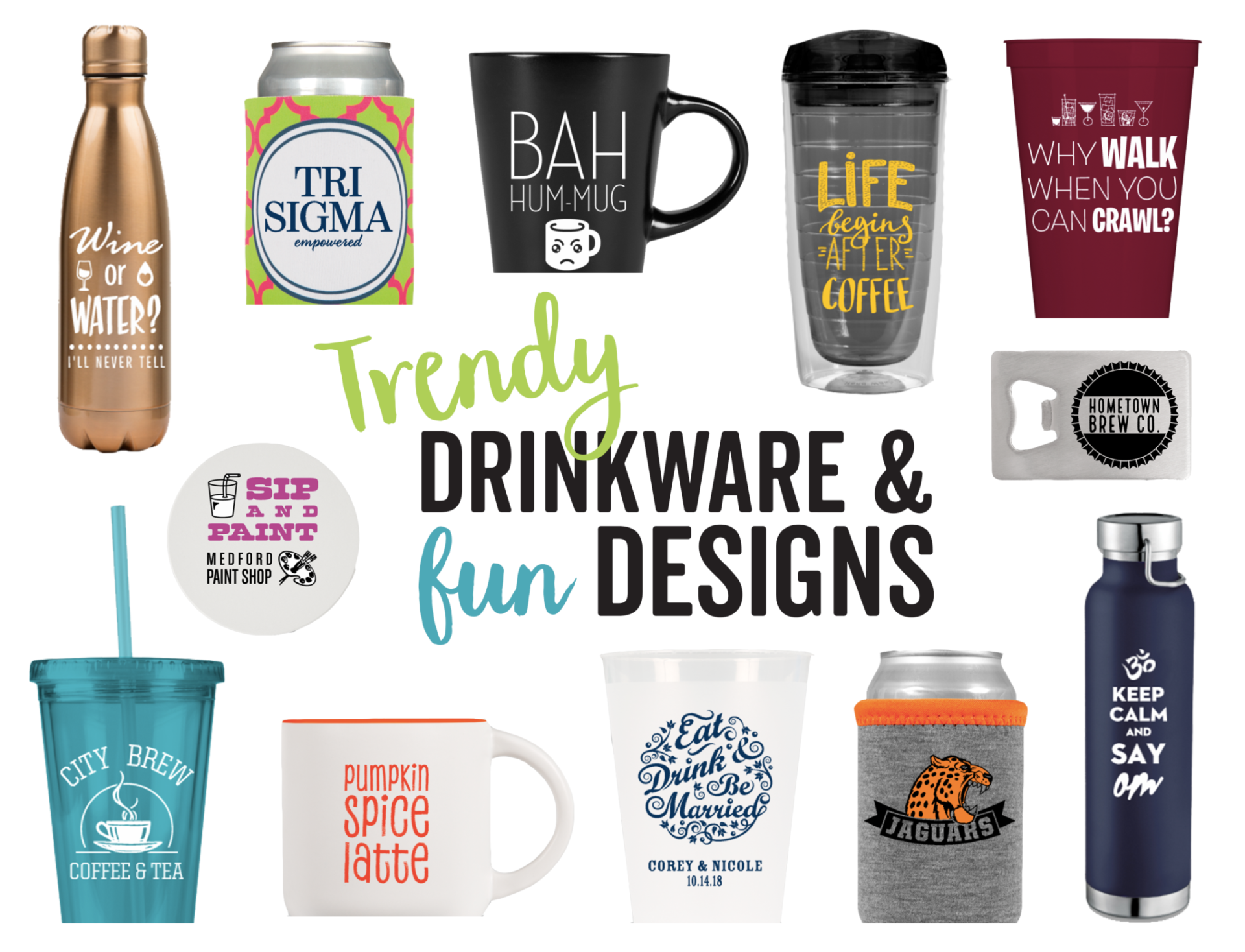 Trendy Drinkware & Fun Designs - Custom Ink
